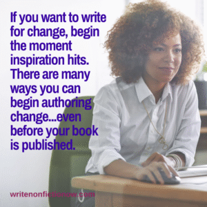 10 More Ways To Author Change When You Feel Inspired - Write Nonfiction ...